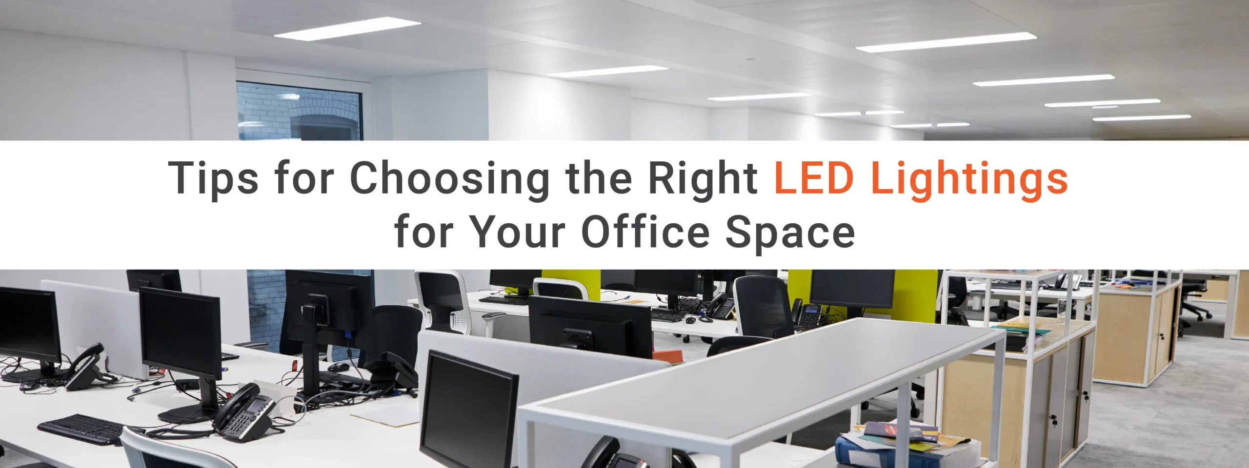 Tips for Choosing the Right LED Lightings for Your Office Space